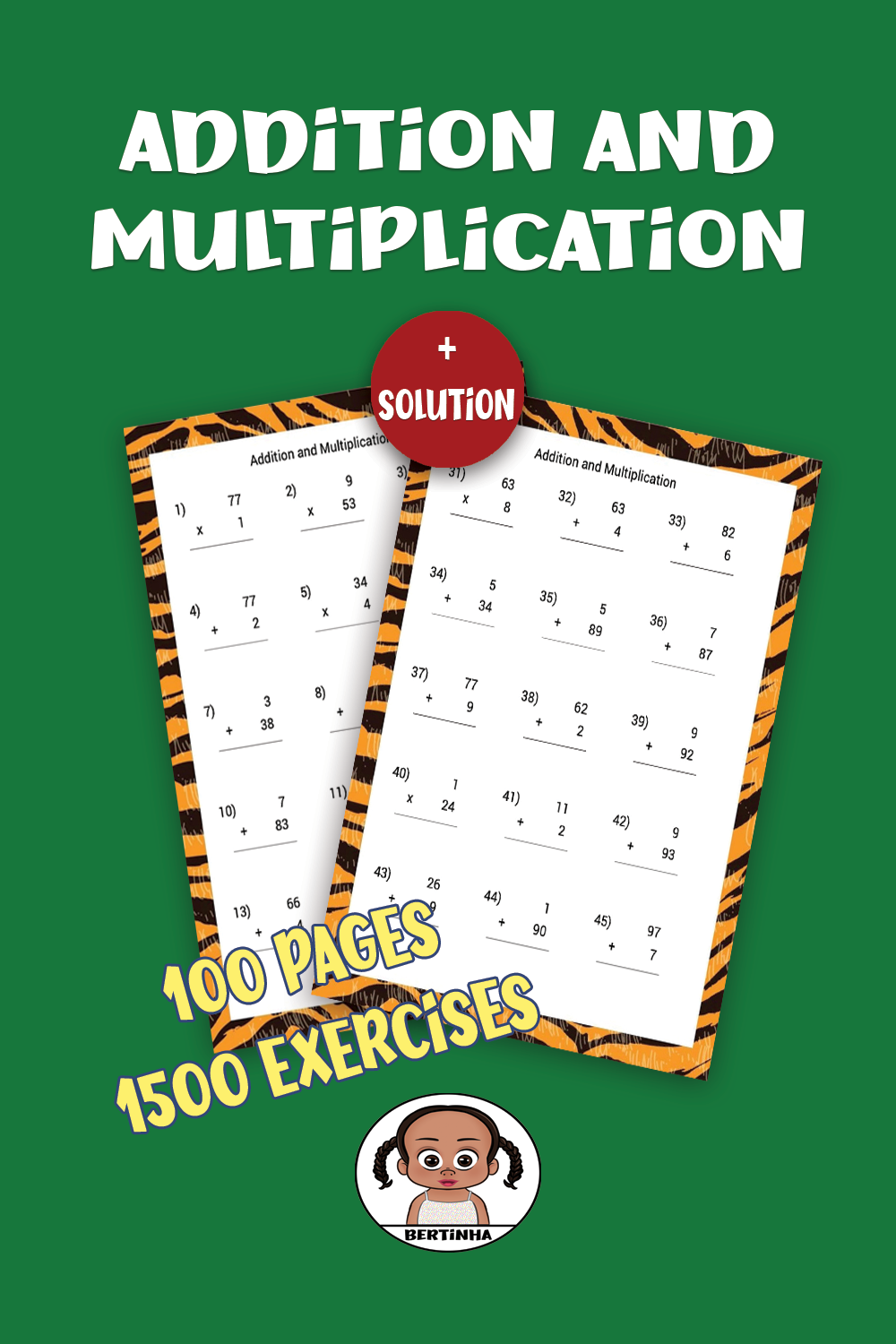 Addition and Multiplication with Solutions VOL 1 | 100 Pages | Bertinha